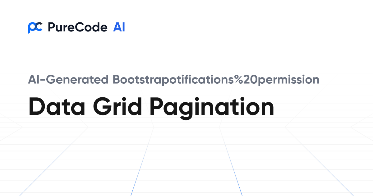 Build Great Bootstrapotifications20permission Data Grid Pagination Components Faster Using Ai Tools