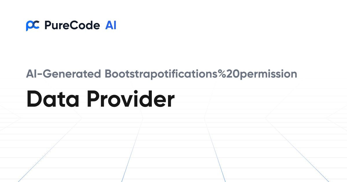 Build Great Bootstrapotifications Permission Data Provider Components Faster Using Ai Tools