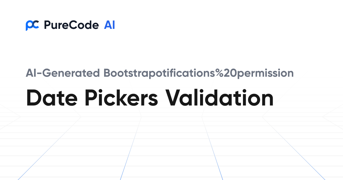 Build Great Bootstrapotifications Permission Date Pickers Validation Components Faster Using Ai