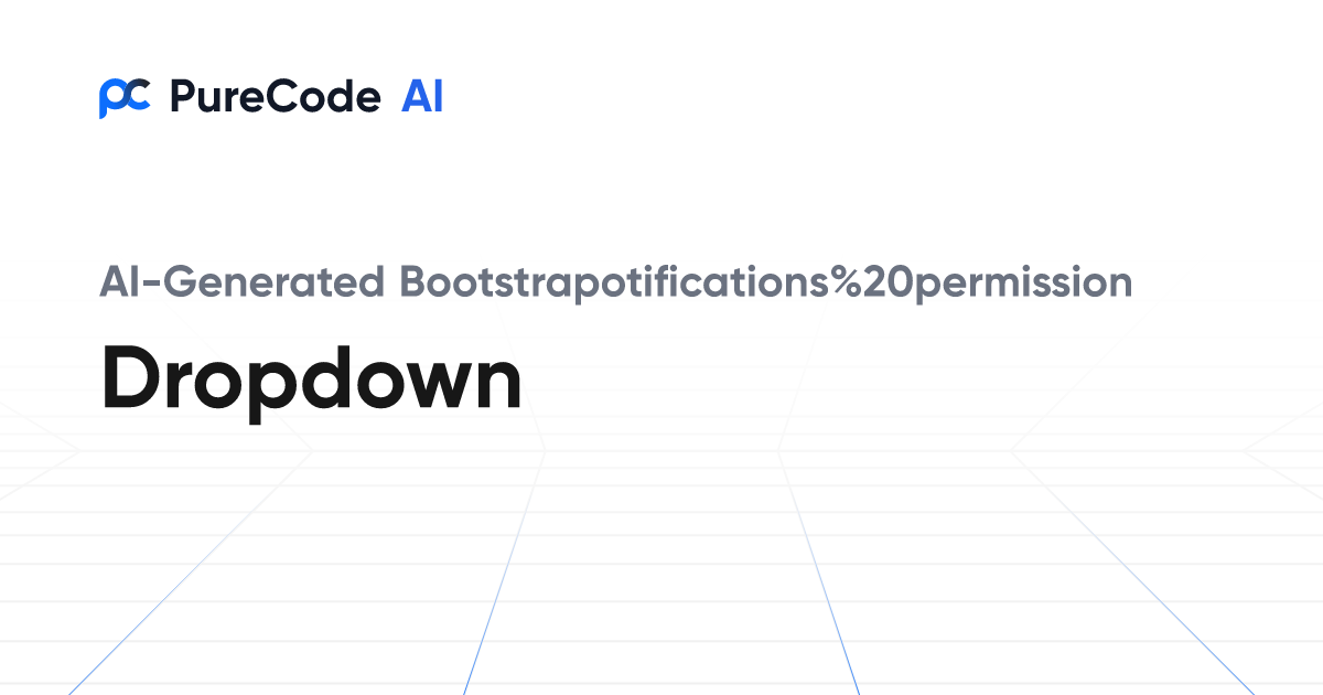 Build Great Bootstrapotifications20permission Dropdown Components Faster Using Ai Tools