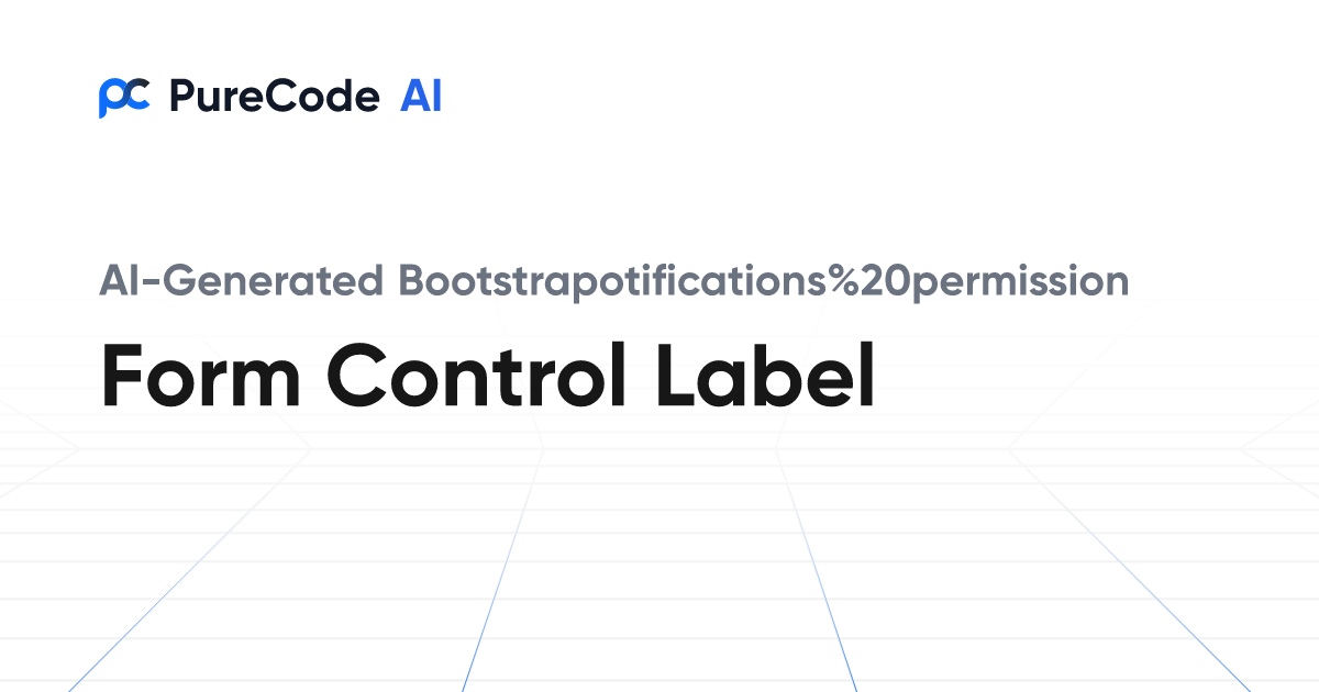 Build Great Bootstrapotifications Permission Form Control Label Components Faster Using Ai Tools