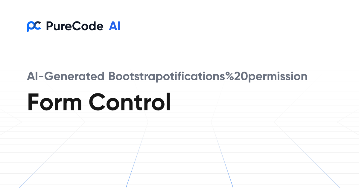 Build Great Bootstrapotifications Permission Form Control Components Faster Using Ai Tools