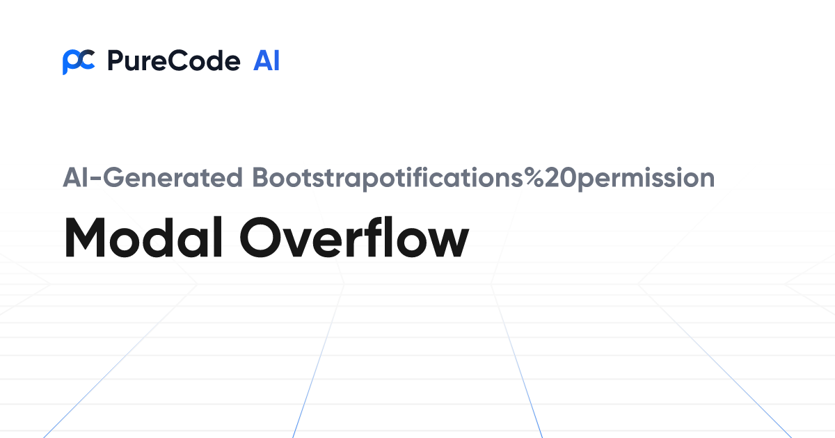 Build Great Bootstrapotifications Permission Modal Overflow Components Faster Using Ai Tools