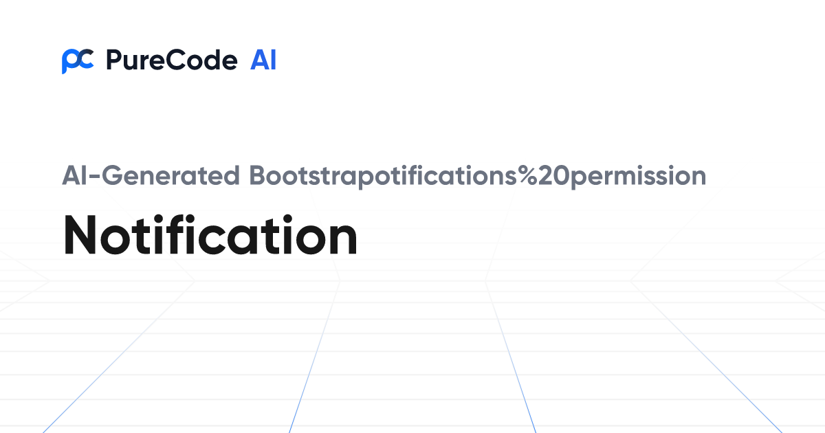 Build Great Bootstrapotifications permission Notification Components Faster Using AI Tools