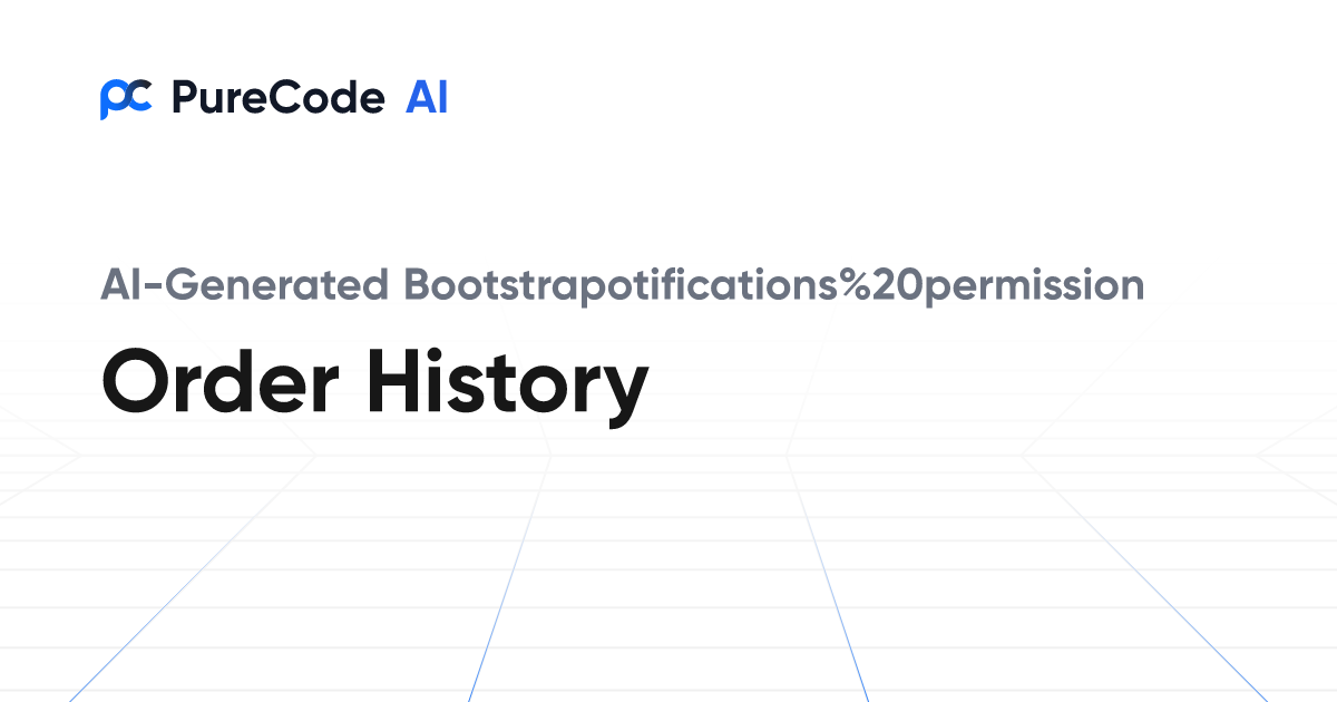 Build Great Bootstrapotifications20permission Order History Components Faster Using Ai Tools