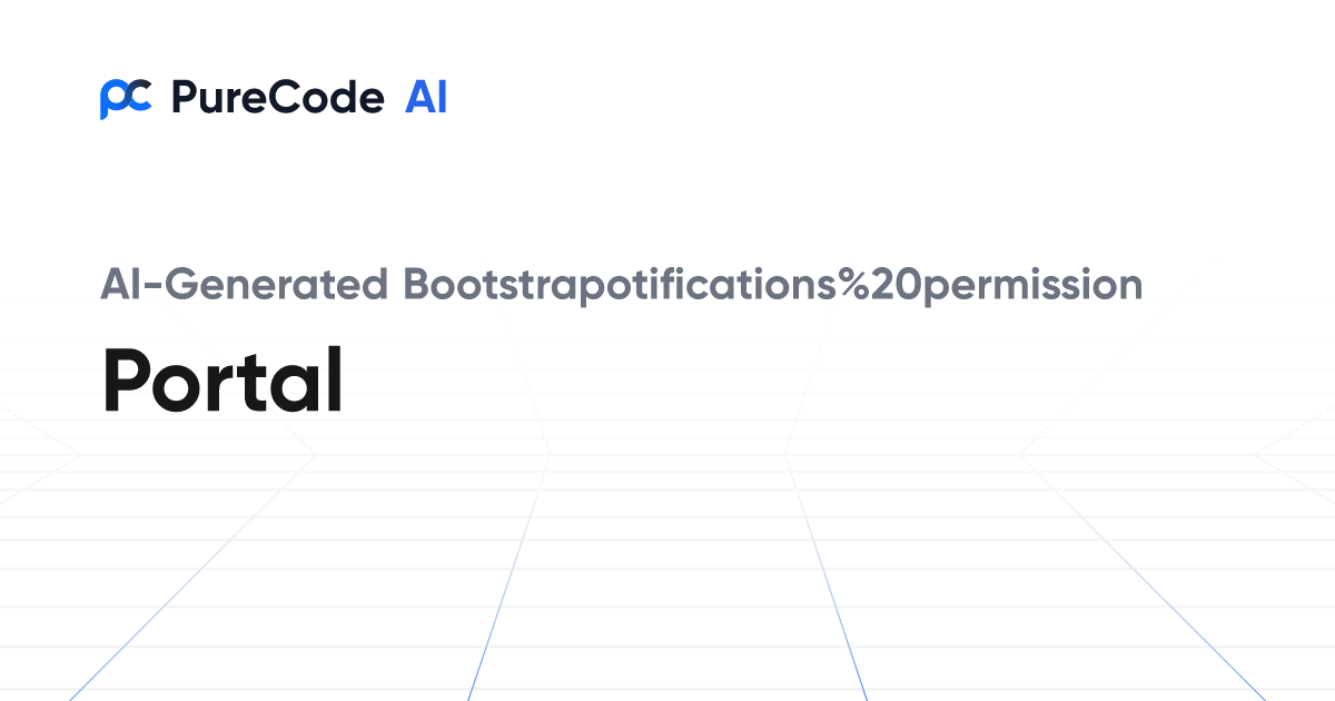 Build Great Bootstrapotifications20permission Portal Components Faster