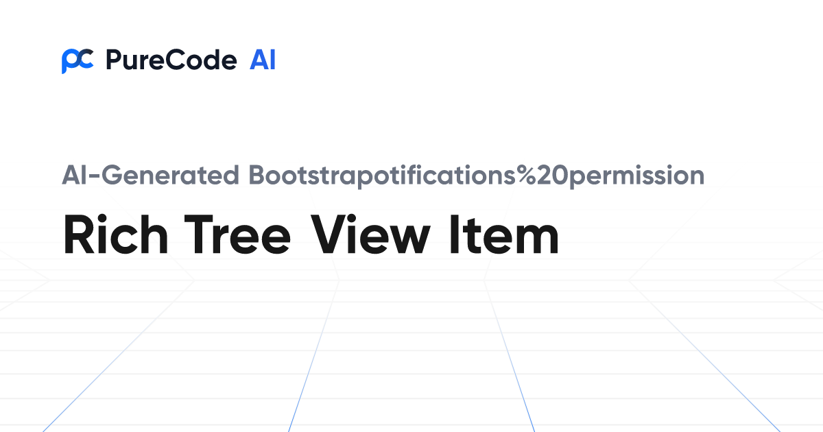 Build Great Bootstrapotifications Permission Rich Tree View Item Components Faster Using Ai Tools