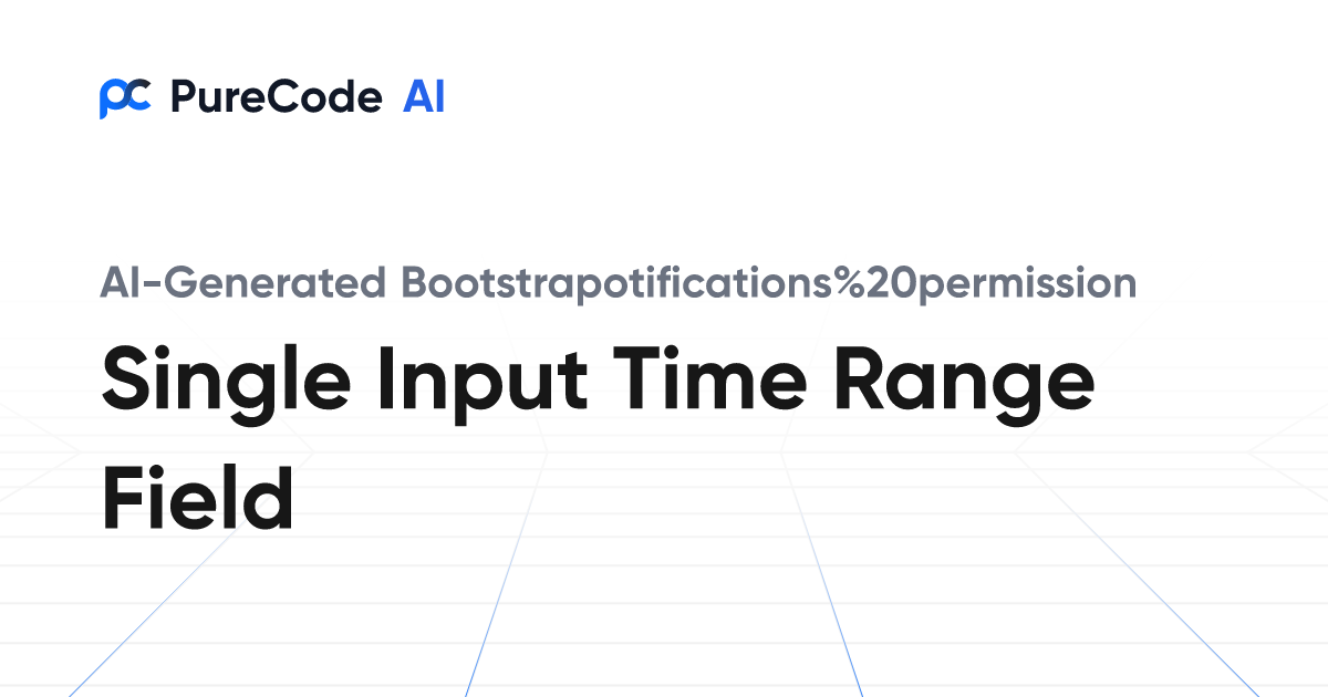 Build Great Bootstrapotifications20permission Single Input Time Range Field Components Faster
