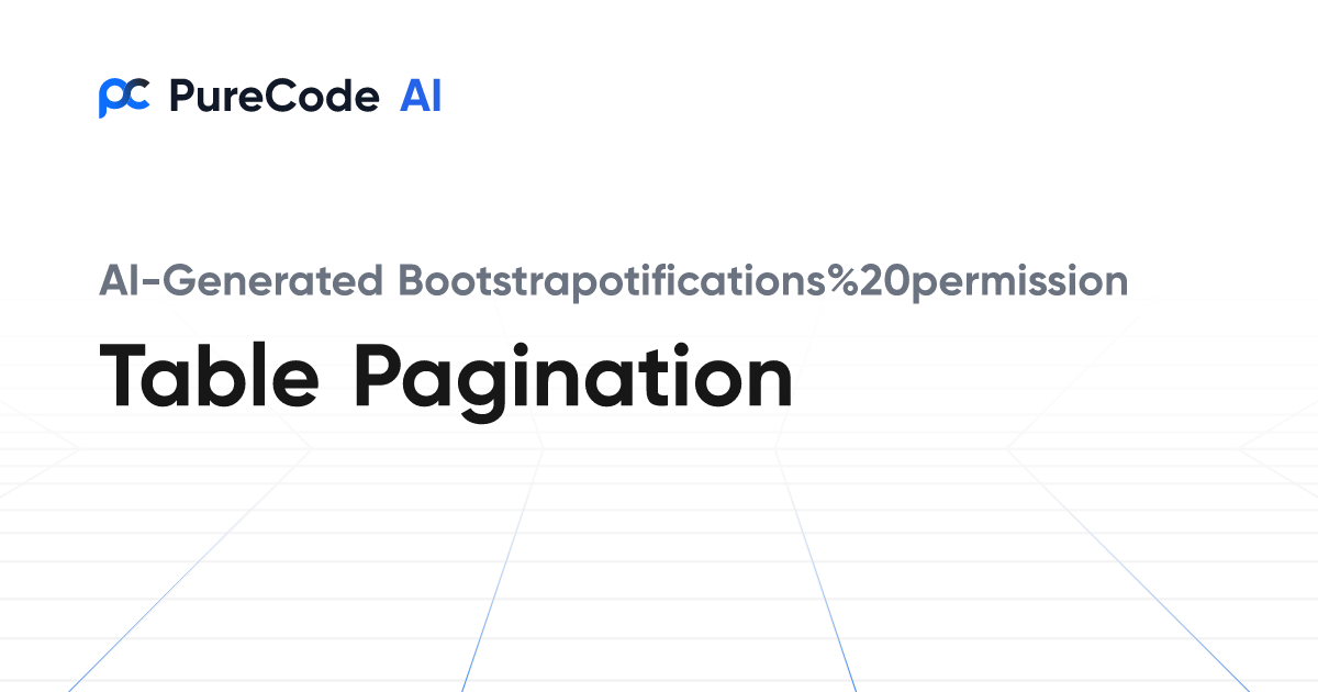 Build Great Bootstrapotifications Permission Table Pagination Components Faster Using Ai Tools