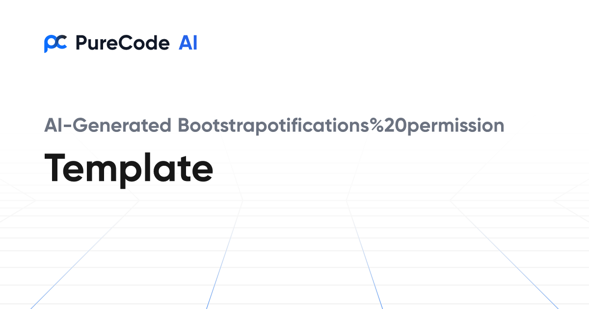 Build Great Bootstrapotifications Permission Template Components Faster Using Ai Tools