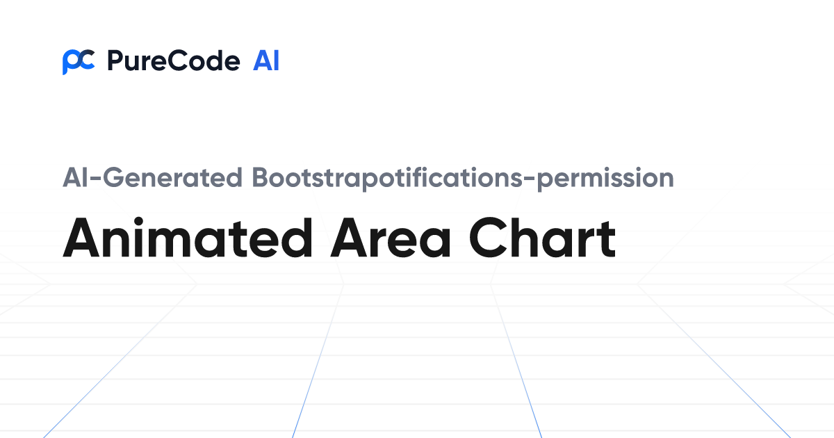 Build Great Bootstrapotifications Permission Animated Area Chart Components Faster Using Ai Tools