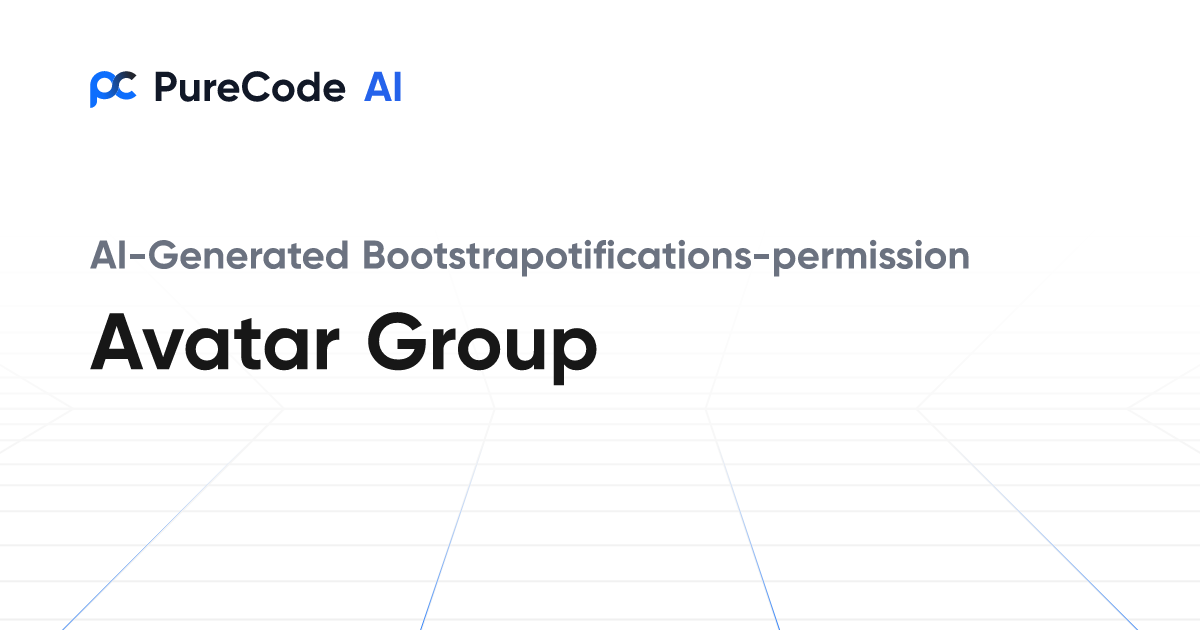 Build Great Bootstrapotifications Permission Avatar Group Components Faster Using Ai Tools