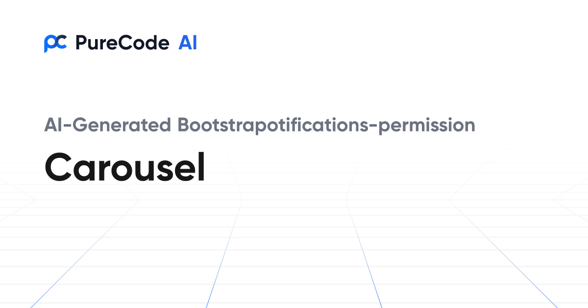 Build Great Bootstrapotifications Permission Carousel Components Faster Using Ai Tools