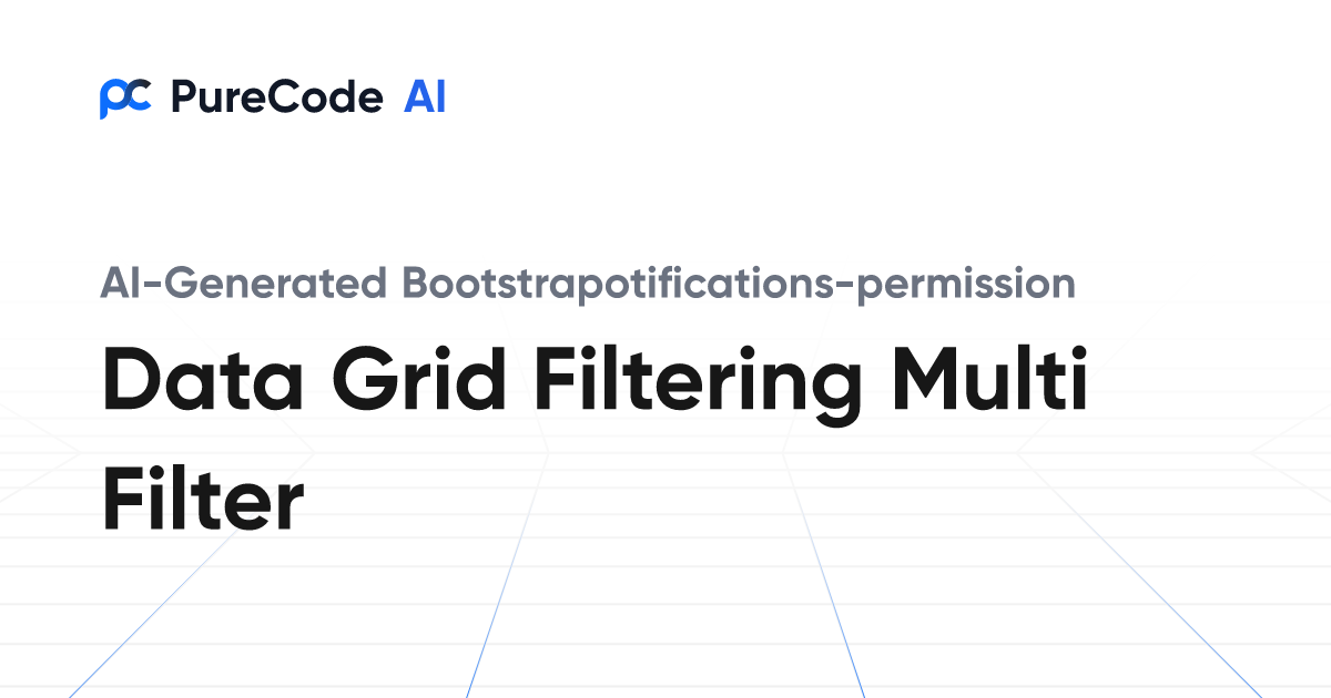 Build Great Bootstrapotifications permission Data grid filtering multi filter Components Faster ...