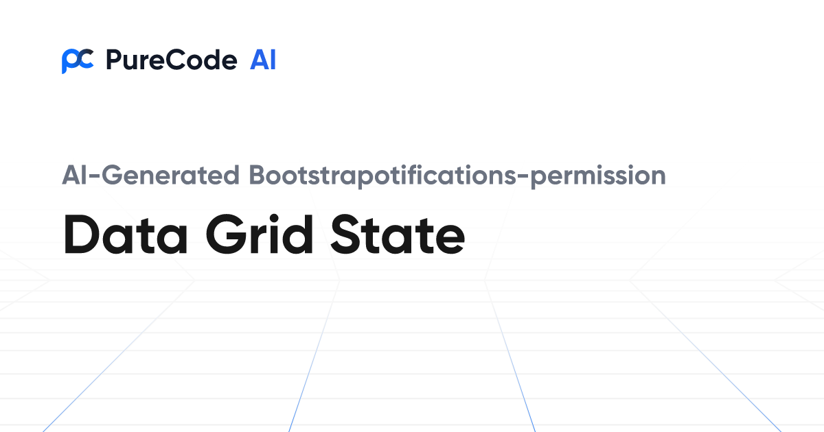 Build Great Bootstrapotifications Permission Data Grid State Components