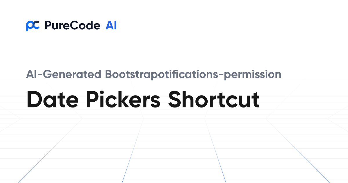 Build Great Bootstrapotifications Permission Date Pickers Shortcut Components Faster Using Ai Tools