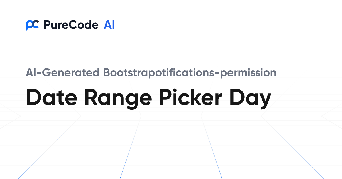 Build Great Bootstrapotifications Permission Date Range Picker Day Components Faster Using Ai Tools