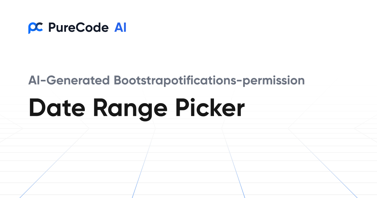Build Great Bootstrapotifications Permission Date Range Picker Components Faster Using Ai Tools