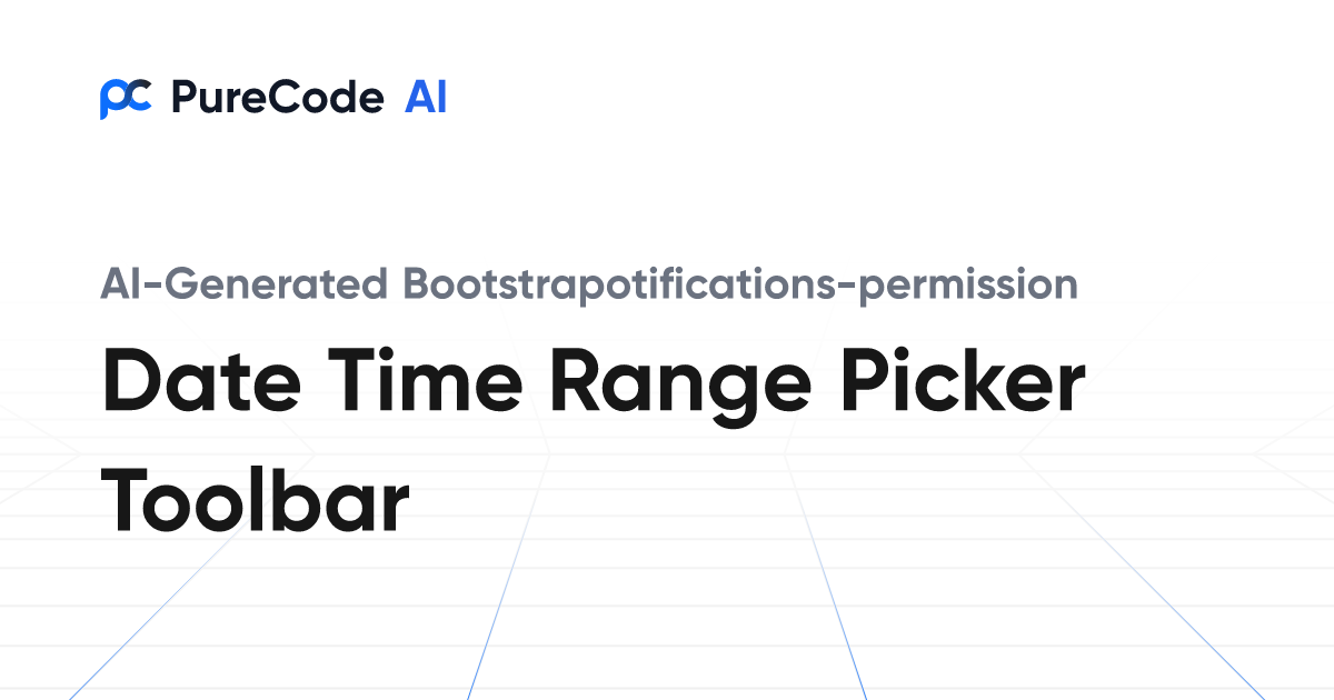 Build Great Bootstrapotifications Permission Date Time Range Picker Toolbar Components Faster