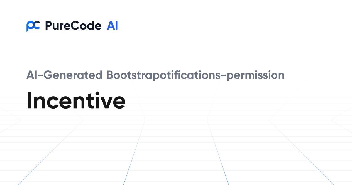 Build Great Bootstrapotifications Permission Incentive Components Faster Using Ai Tools