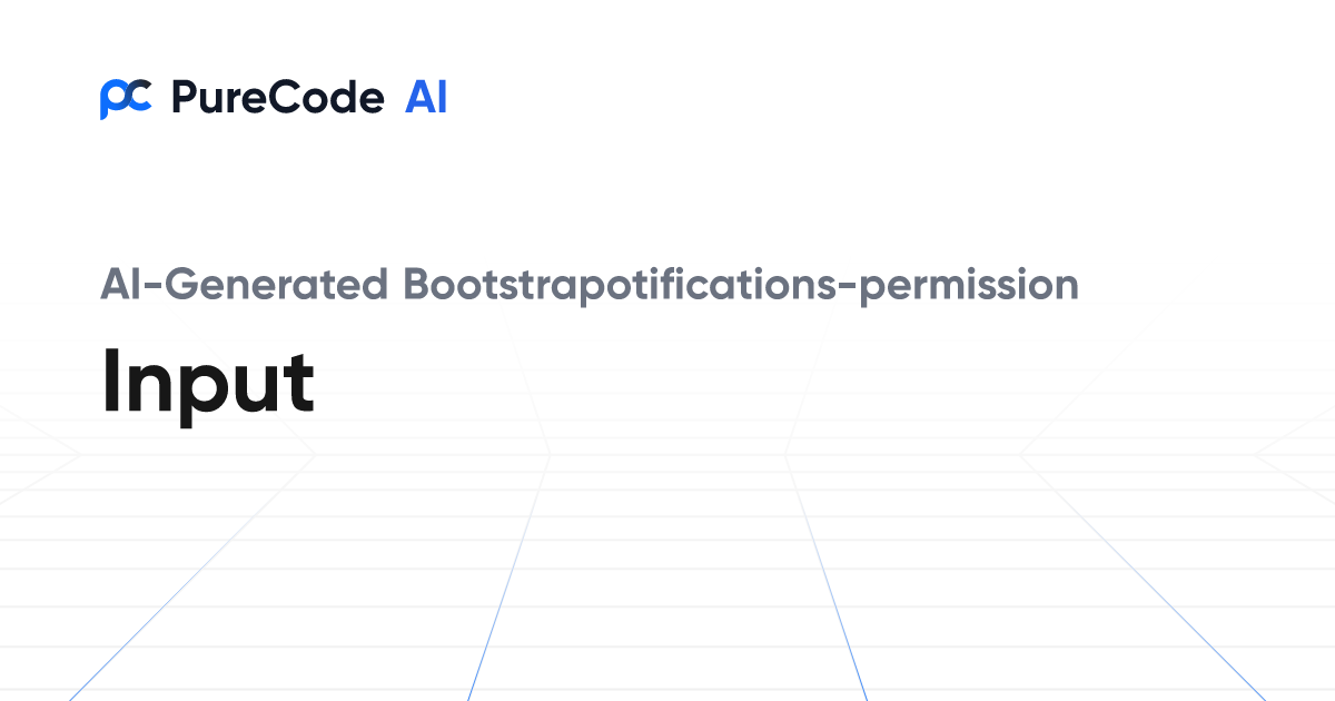 Build Great Bootstrapotifications Permission Input Components Faster Using Ai Tools