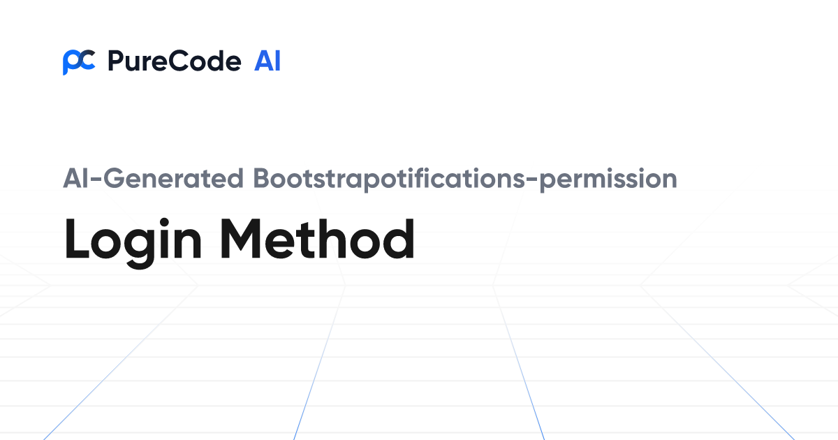 Build Great Bootstrapotifications Permission Login Method Components Faster Using Ai Tools