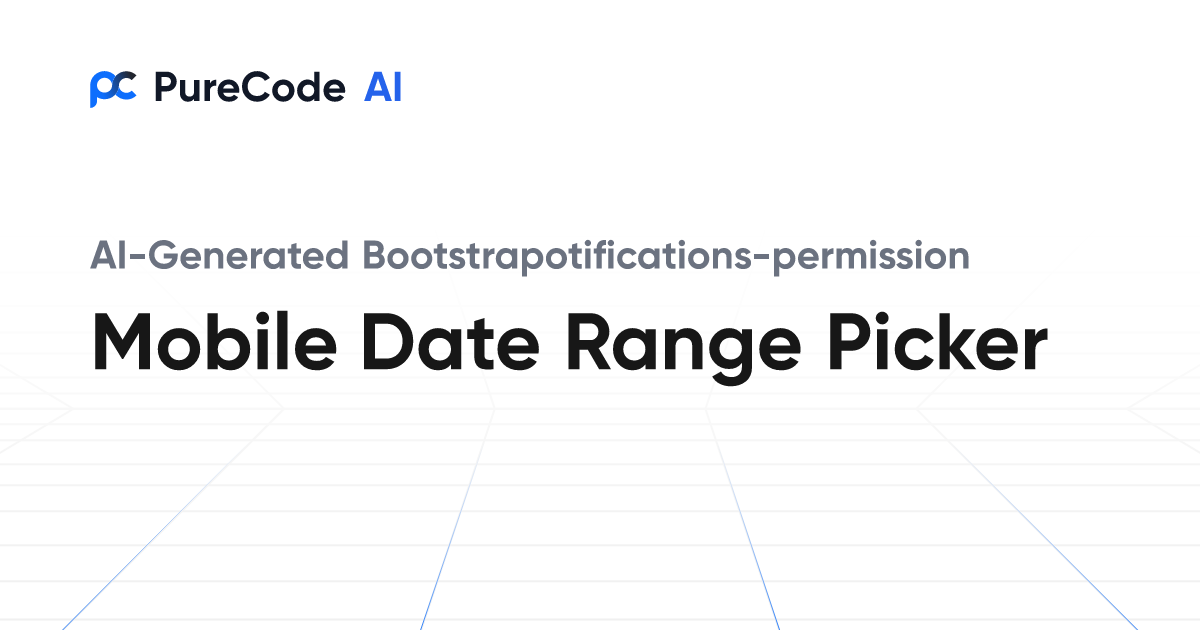 Build Great Bootstrapotifications Permission Mobile Date Range Picker Components Faster Using Ai