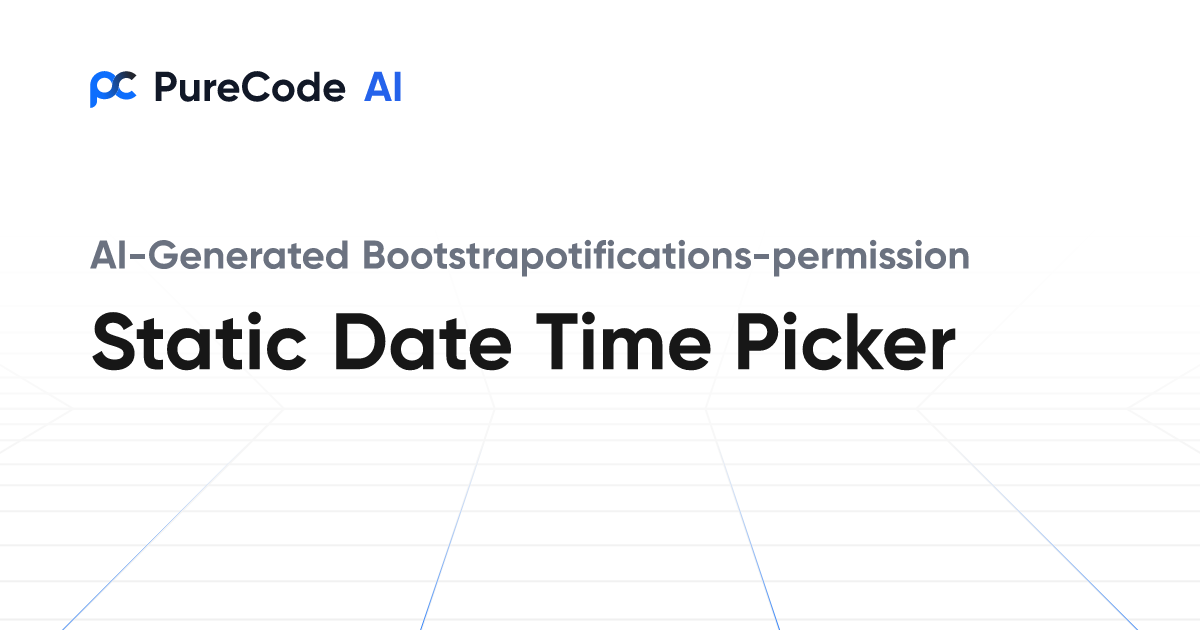 Build Great Bootstrapotifications Permission Static Date Time Picker Components Faster Using Ai