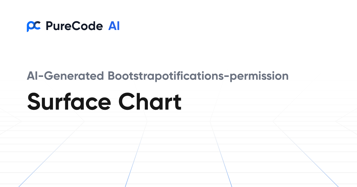 Build Great Bootstrapotifications Permission Surface Chart Components Faster Using Ai Tools