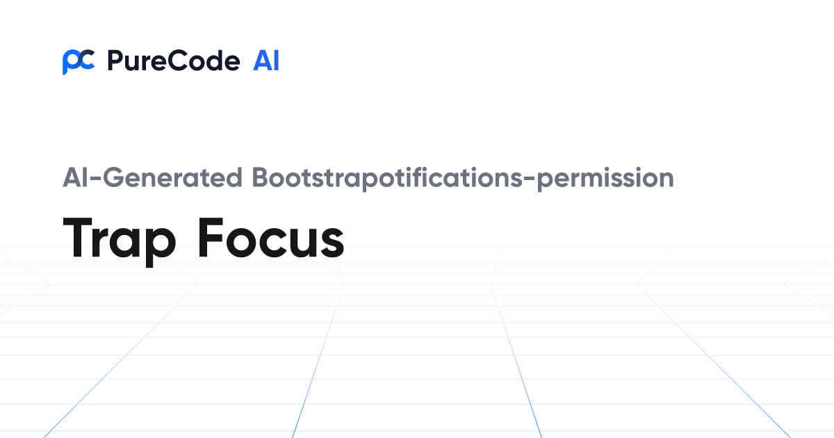 Build Great Bootstrapotifications permission Trap focus Components Faster Using AI Tools