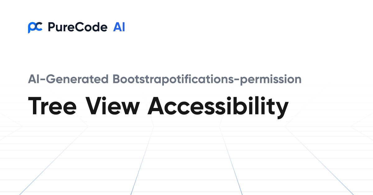Build Great Bootstrapotifications Permission Tree View Accessibility Components Faster Using Ai