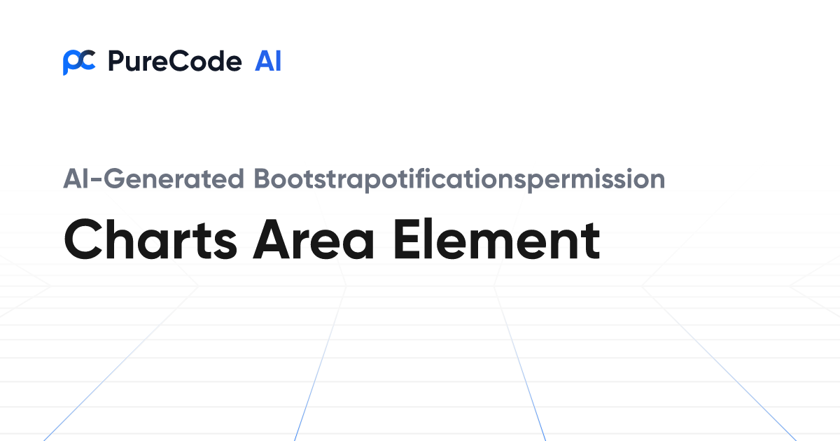 Build Great Bootstrapotificationspermission Charts Area Element Components Faster Using Ai Tools
