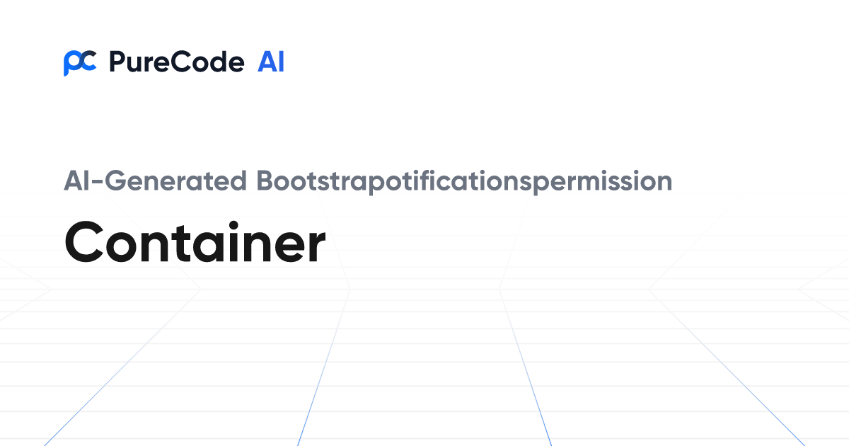 Build Great Bootstrapotificationspermission Container Components Faster