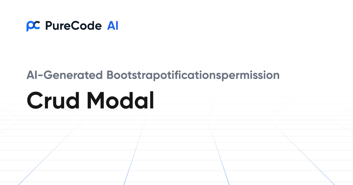 Build Great Bootstrapotificationspermission Crud Modal Components Faster Using Ai Tools