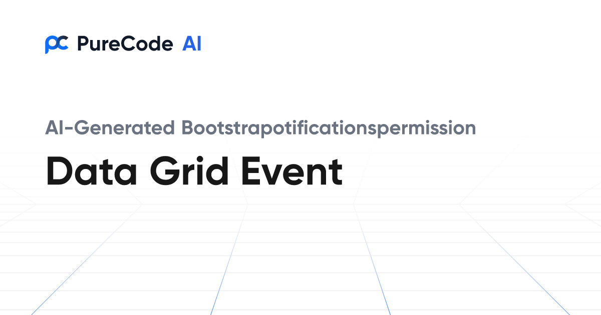 Build Great Bootstrapotificationspermission Data Grid Event Components