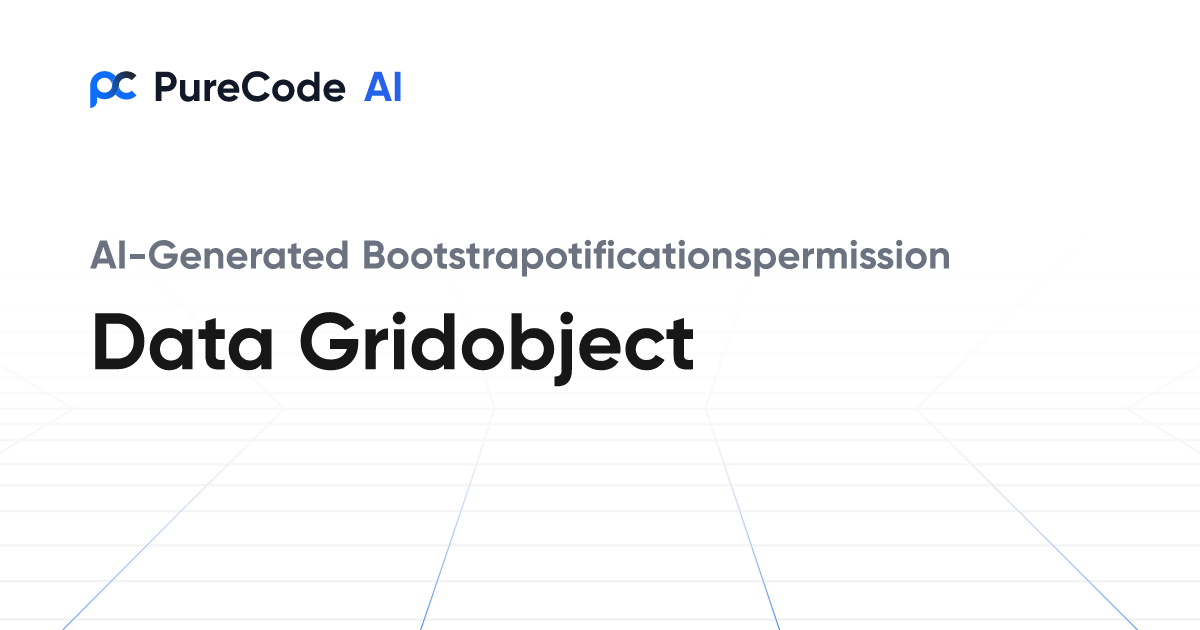 Build Great Bootstrapotificationspermission Data Gridobject Components