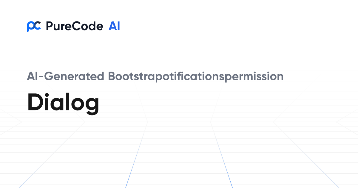 Build Great Bootstrapotificationspermission Dialog Components Faster