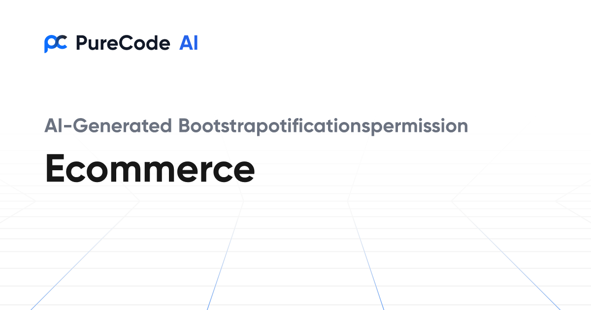 Build Great Bootstrapotificationspermission Ecommerce Components Faster