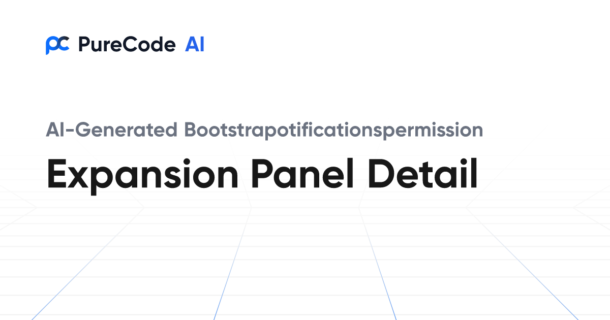 Build Great Bootstrapotificationspermission Expansion Panel Detail Components Faster Using Ai Tools
