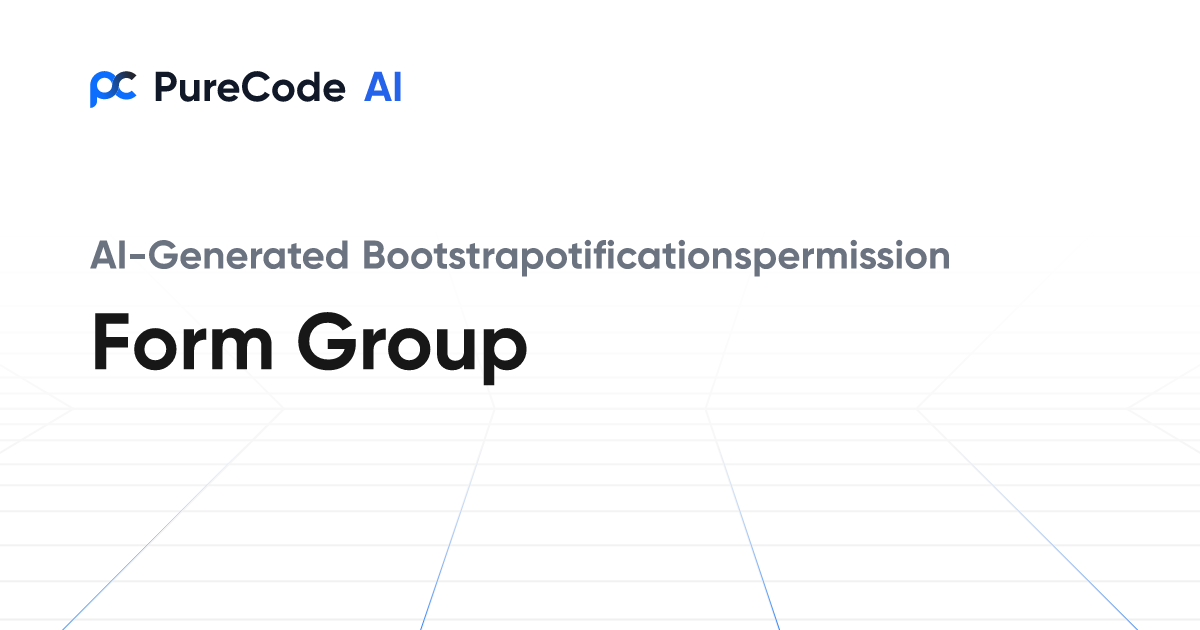 Build Great Bootstrapotificationspermission Form Group Components Faster Using Ai Tools