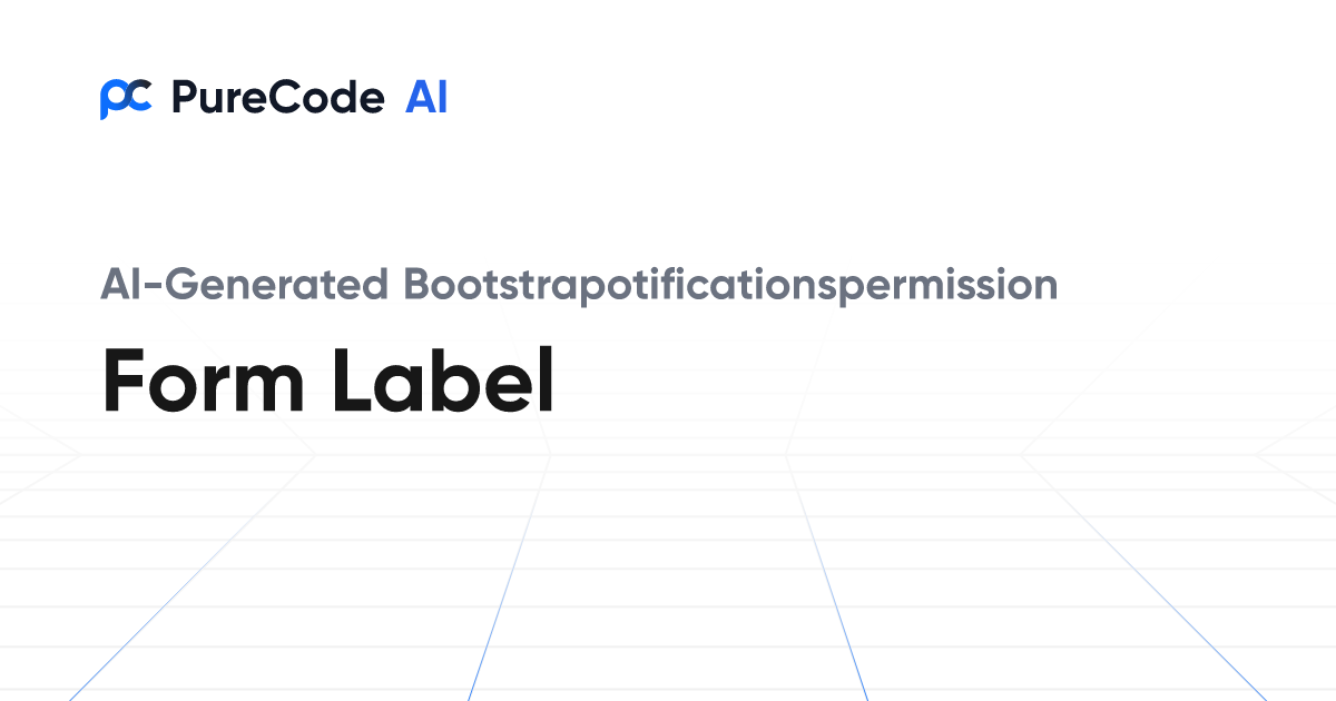 Build Great Bootstrapotificationspermission Form Label Components Faster Using Ai Tools