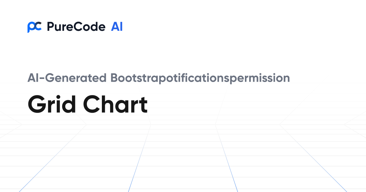 Build Great Bootstrapotificationspermission Grid Chart Components