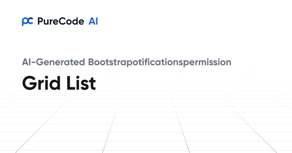Build Great Bootstrapotificationspermission Grid List Components Faster