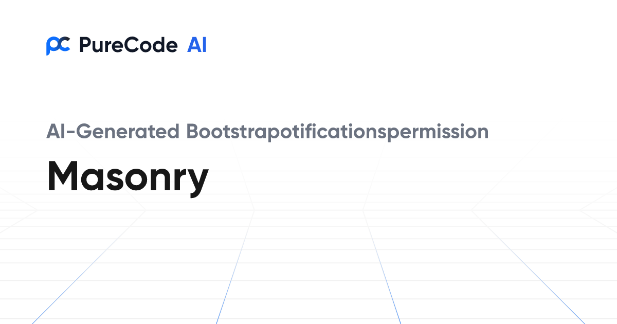 Build Great Bootstrapotificationspermission Masonry Components Faster Using Ai Tools