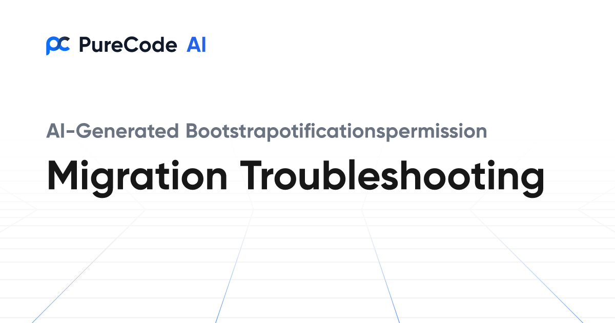 Build Great Bootstrapotificationspermission Migration Troubleshooting Components Faster Using Ai