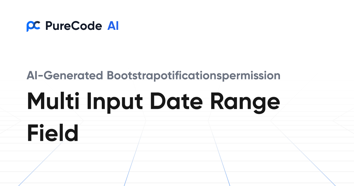Build Great Bootstrapotificationspermission Multi Input Date Range Field Components Faster Using