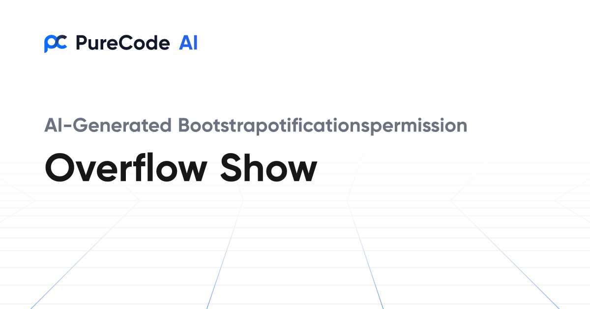 Build Great Bootstrapotificationspermission Overflow Show Components Faster Using Ai Tools