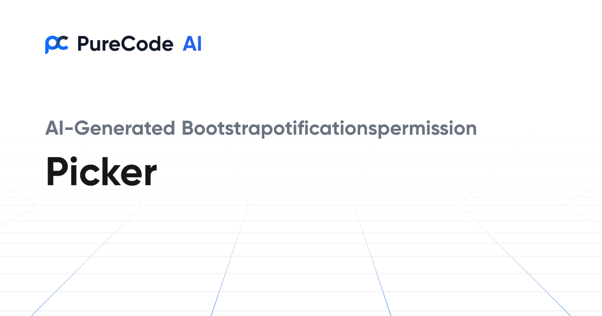 Build Great Bootstrapotificationspermission Picker Components Faster Using Ai Tools