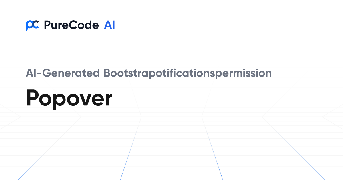 Build Great Bootstrapotificationspermission Popover Components Faster