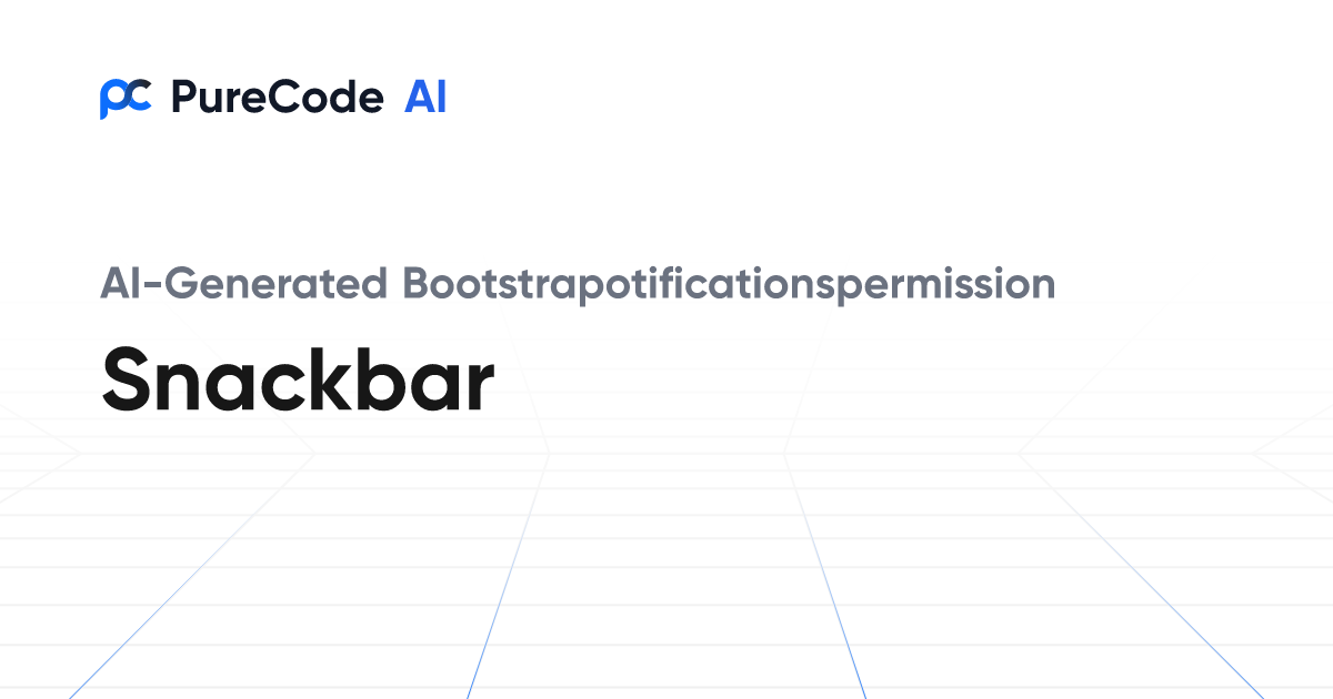 Build Great Bootstrapotificationspermission Snackbar Components Faster